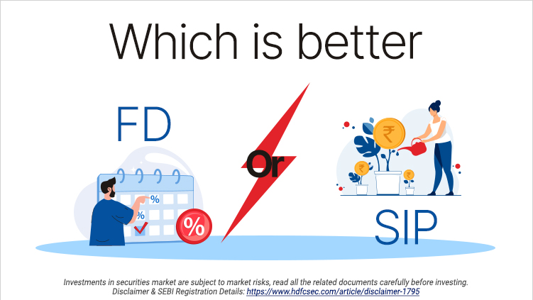FD vs Sip: Difference between Sip & FD for Investments You Should Know About | HDFC Securities